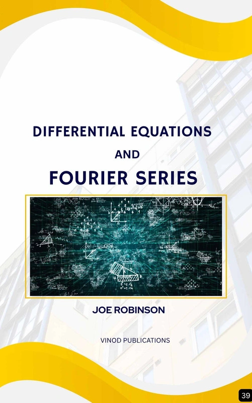 DIFFERENTIAL EQUATIONS AND FOURIER SERIES (Z-39) BOOK by Joe Robinson